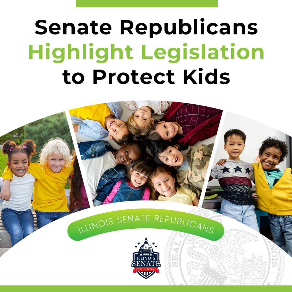 Senate Republicans Highlight Legislation to Protect Kids – IL Senate GOP