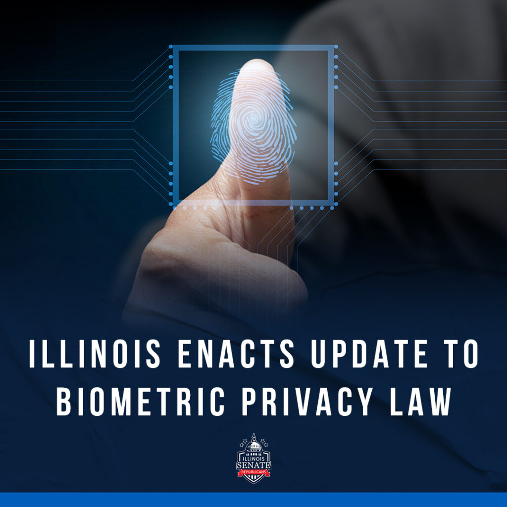 Illinois Enacts Update to Biometric Privacy Law – IL Senate GOP