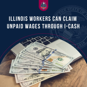 Illinois Workers Can Now Claim Unpaid Wages Through I-CASH – IL Senate GOP